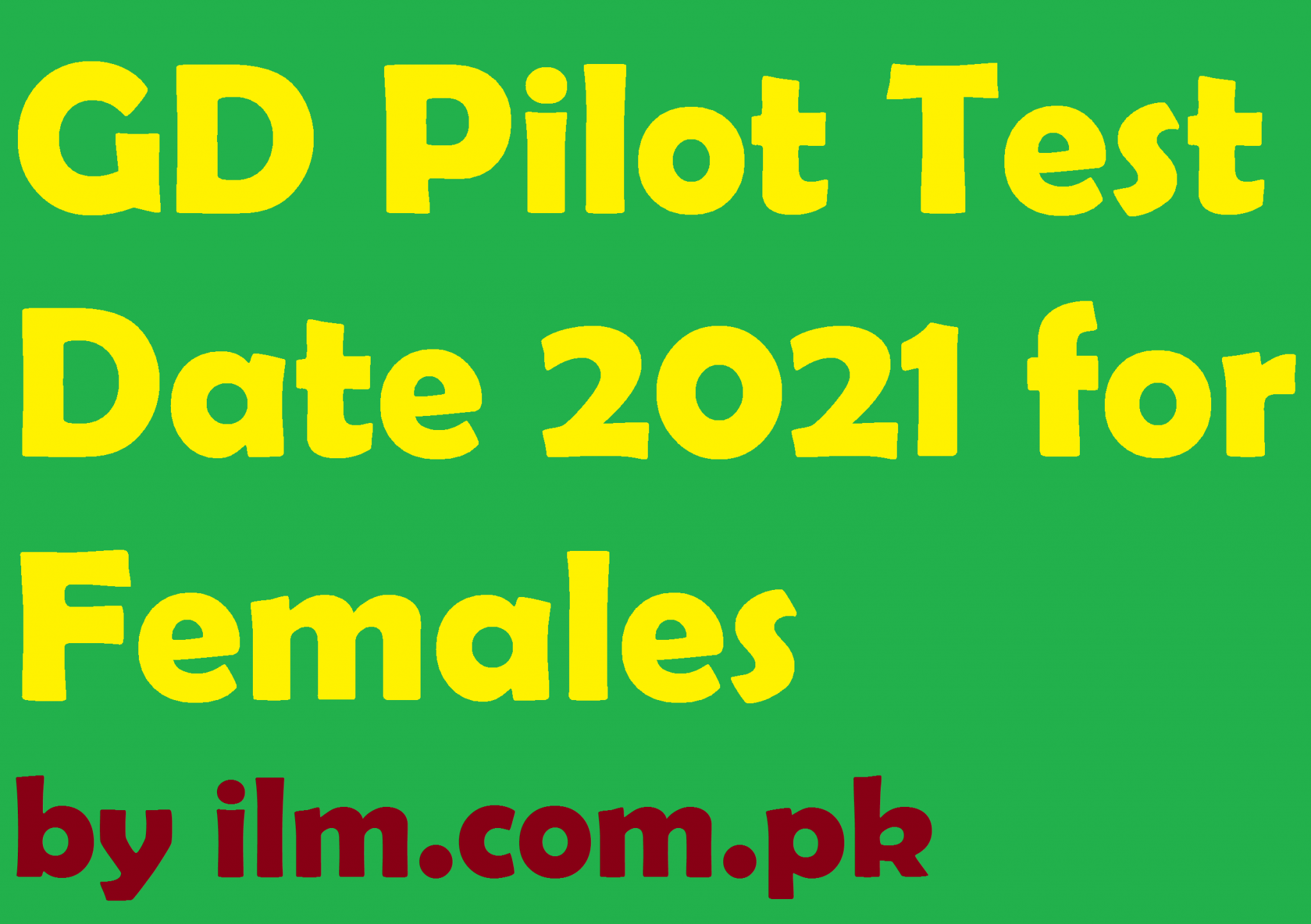 GD Pilot Test Date 2021 for Females
